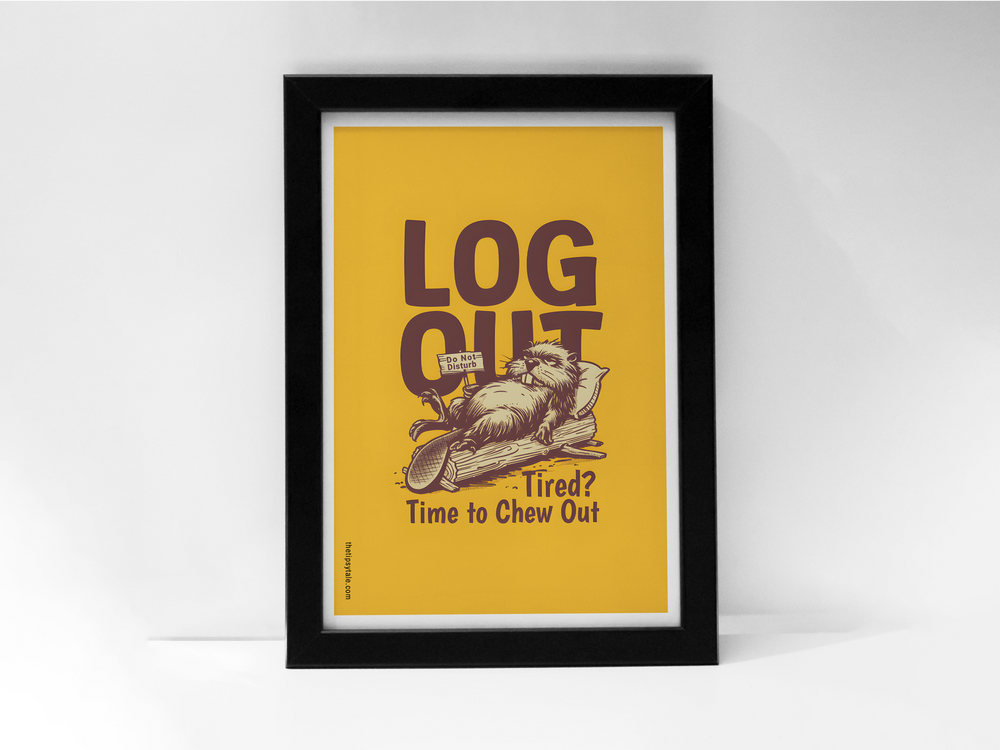 "Logging out: Today's hustle ends here" Poster - Unique Art for Your ...